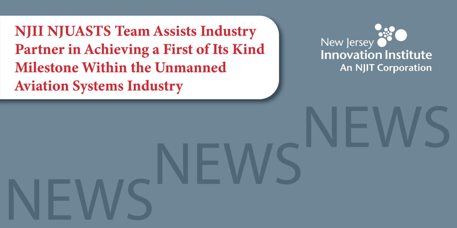 NJII NJUASTS Team Assists Industry Partner in Achieving a First of Its ...