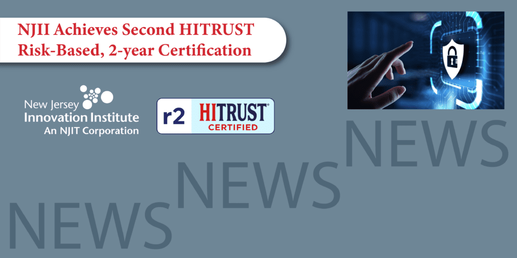New Jersey Innovation Institute Achieves Second HITRUST Risk-Based, 2 ...